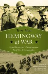 Hemingway at War: Ernest Hemingway's Adventures as a World War II ...